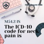 ICD-10 Code for Neck Pain - M54.2 Reviewed | Healthsure Hub