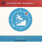 ICD-10 W10.9XXA - Fall on Stairs, Initial Encounter Reviewed